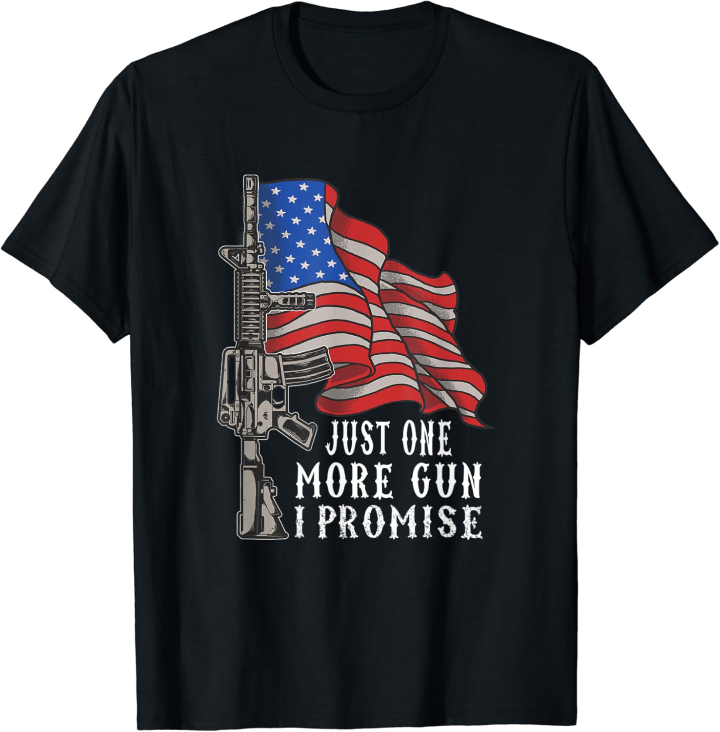 Amazon.com: Just one more gun I promise T-Shirt : Clothing, Shoes & Jewelry